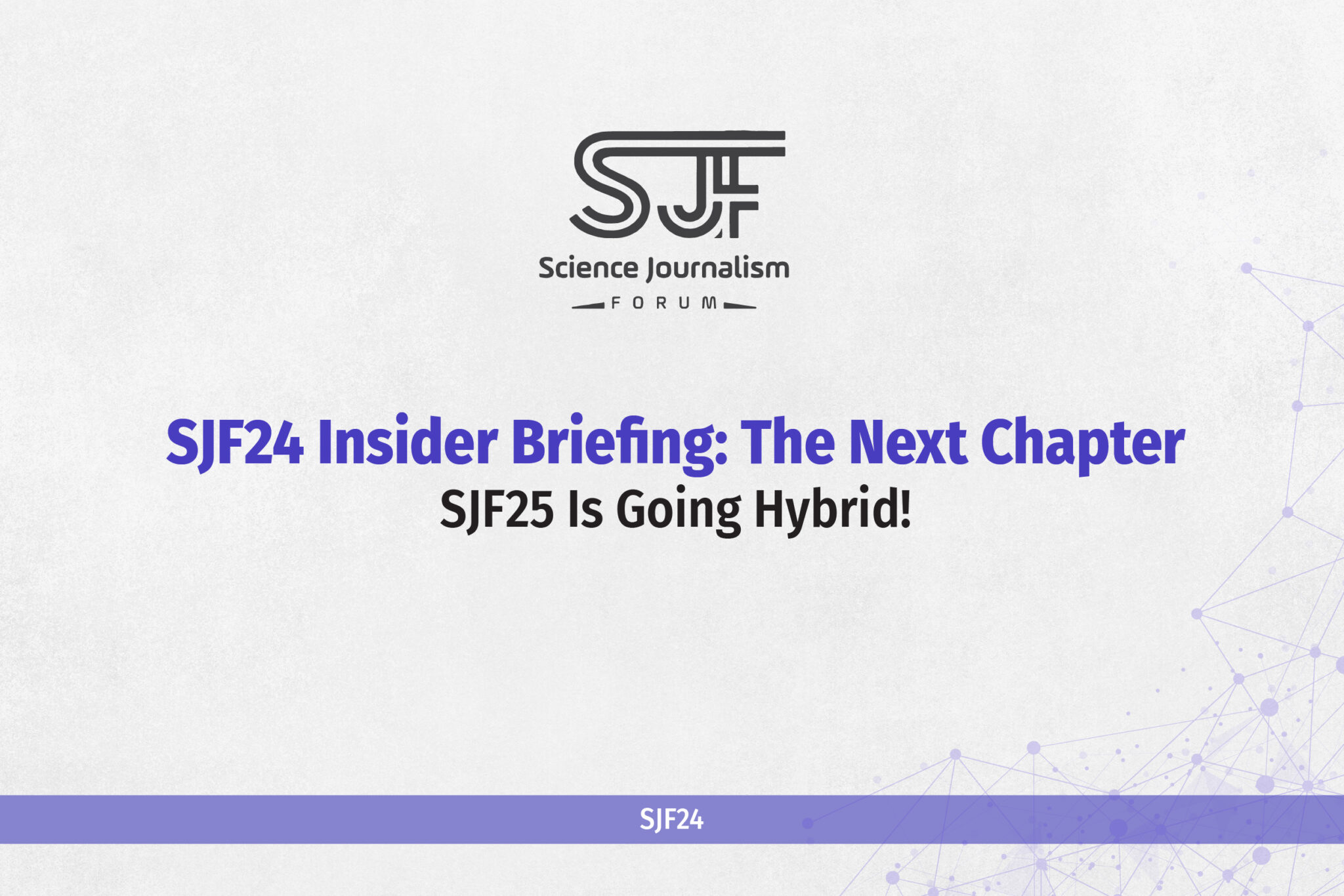 Science Journalism Forum to Launch Hybrid Format for SJF25, Emphasizing ...